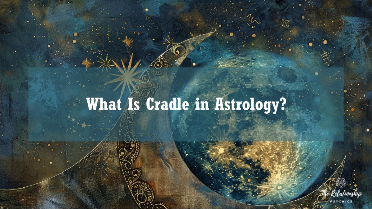 What Is a Cradle in Astrology?