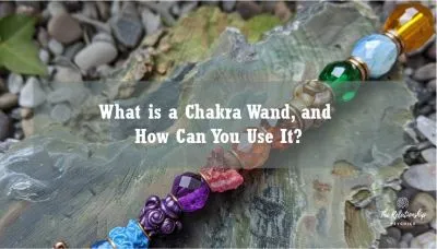 What Is a Chakra Wand: Types and Uses